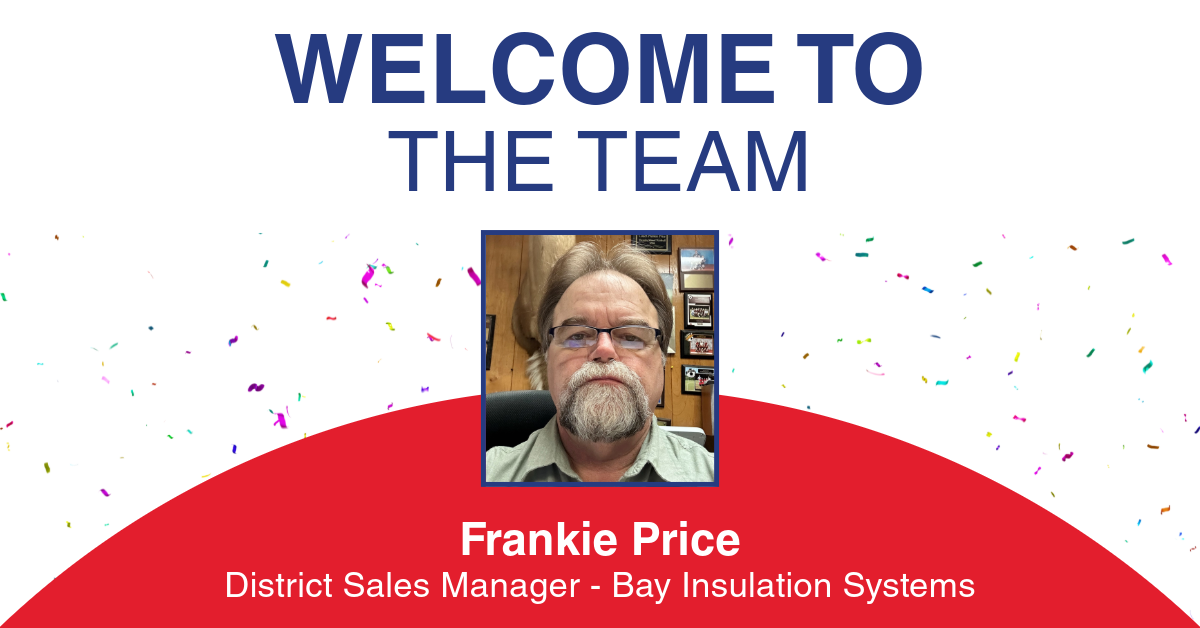 Dec. 2024: Bay Insulation Systems Adds Frankie Price as District Sales ...
